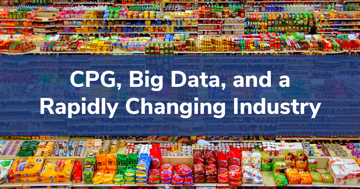 CPG, Big Data, and a Rapidly Changing Industry