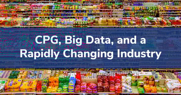 CPG, Big Data, and a Rapidly Changing Industry